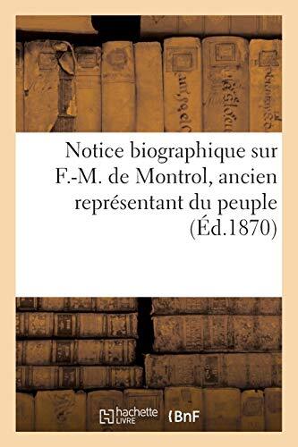 Notice biographique sur F.-M. de Montrol, ancien representant du peuple ...