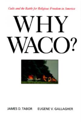 Why Waco?: Cults And The Battle For Religious Freedom In America ...