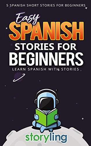 Easy Spanish Stories For Beginners: 5 Spanish Short Stories For ...