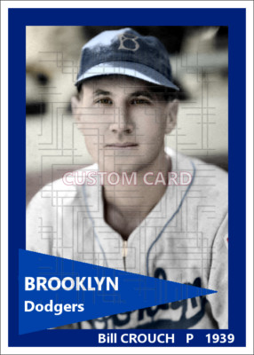 Bill Crouch - 1939 Brooklyn Dodgers - 2.5 x 3.5 custom card (blank back ...