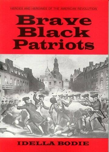 Brave black patriots (Heroes and heroines of the American Revolution ...