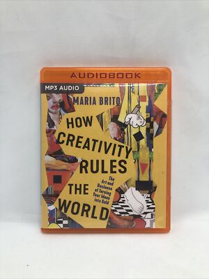 How Creativity Rules the World : The Art and Business of Turning Your ...