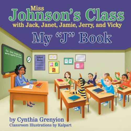 Miss Johnson's Class with Jack, Janet, Jamie, Jerry, and Vicky: My J ...