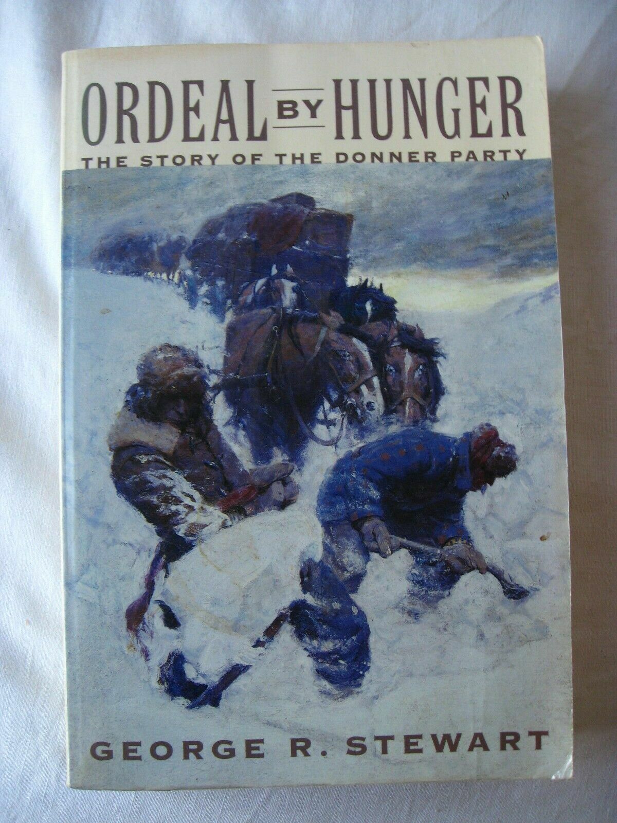 Ordeal by Hunger. The Story of the Donner Party - George R. Stewart ...