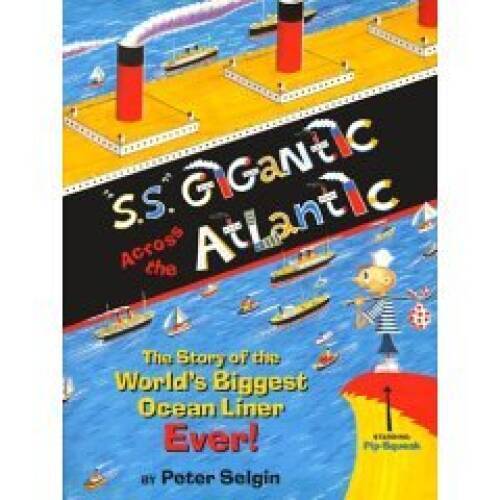 SS Gigantic Across the Atlantic: The Story of the Worlds Biggest Ocean ...