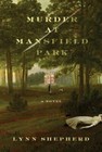 Murder at Mansfield Park : A Novel by Lynn Shepherd (2010, Trade ...