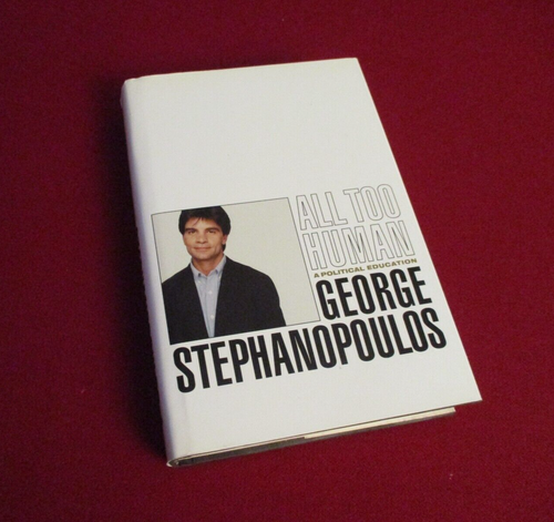 SIGNED ~ All Too Human by George Stephanopoulos (1999) Hardcover Book ...