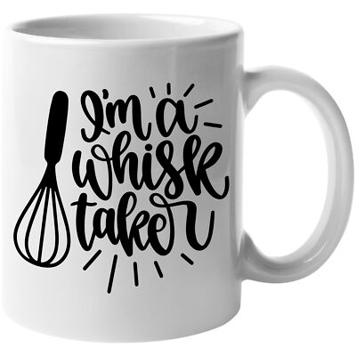 Coffee Mug, Cute I'm A Whisk Taker With Kitchen Tool Lovely Home Gift ...