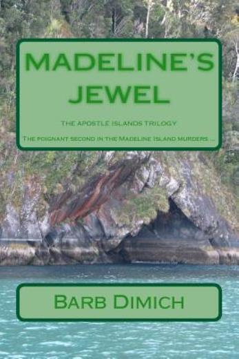 The Apostle Islands Trilogy Ser.: Madeline's Jewel by Barb Dimich (2016 ...