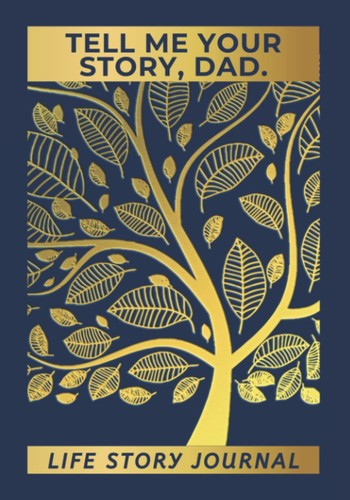 Tell Me Your Story, Dad: Father's Guided Life Story Journal, Keepsake ...