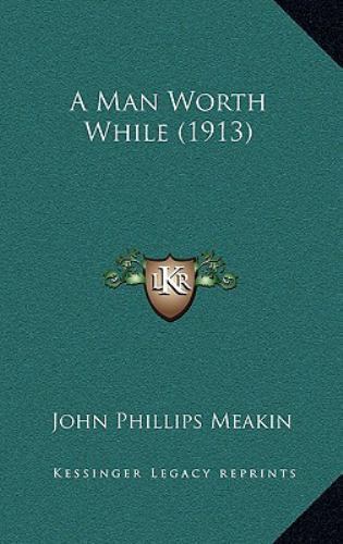 Man Worth While by John Phillips Meakin (2010, Hardcover) for sale ...