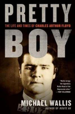 Pretty Boy: The Life and Times of Charles Arthur Floyd by Michael ...