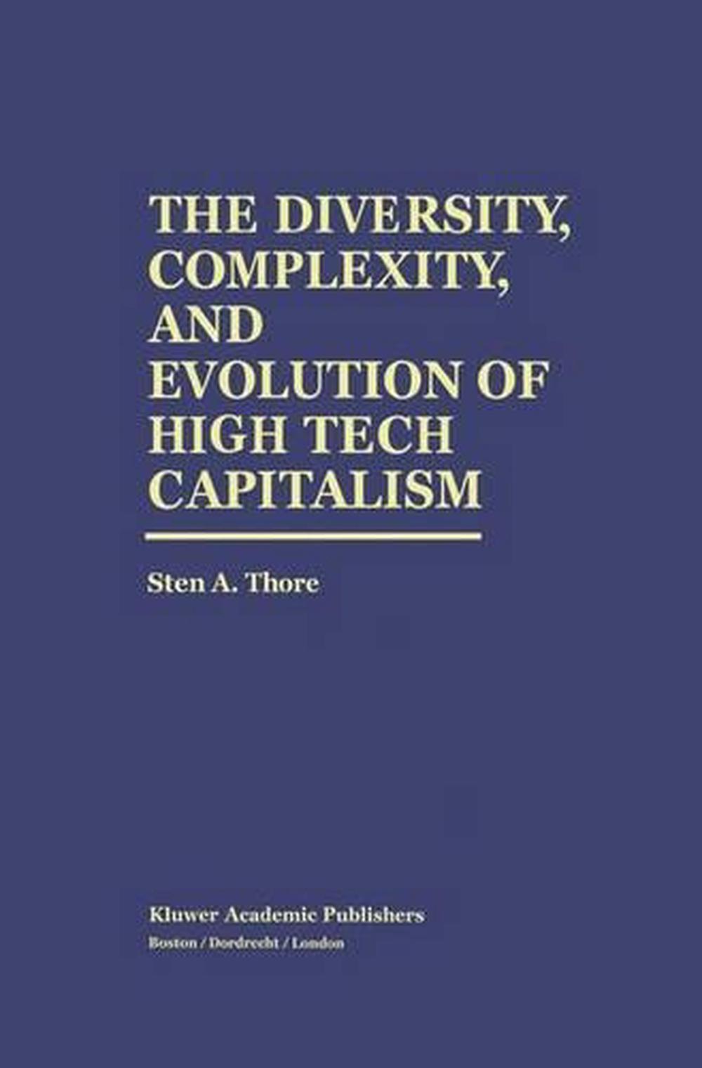 The Diversity, Complexity, and Evolution of High Tech Capitalism by ...