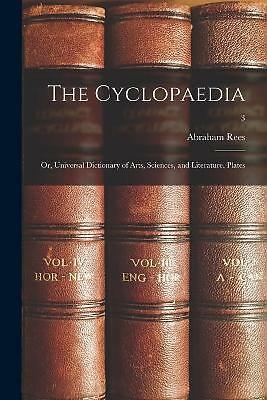 The Cyclopaedia; or, Universal Dictionary of Arts, Sciences, and ...