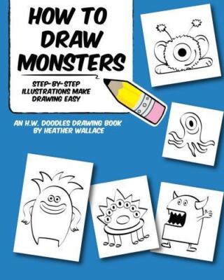 How to Draw Monsters: Step-by-Step Illustrations Make Drawing Easy (An ...