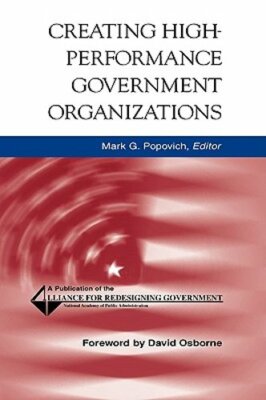 Creating High-Performance Government Organizations by Mark G Popovich ...