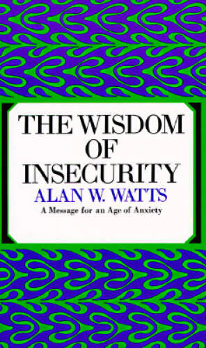 The Wisdom of Insecurity - Paperback By Watts, Alan W. - ACCEPTABLE ...