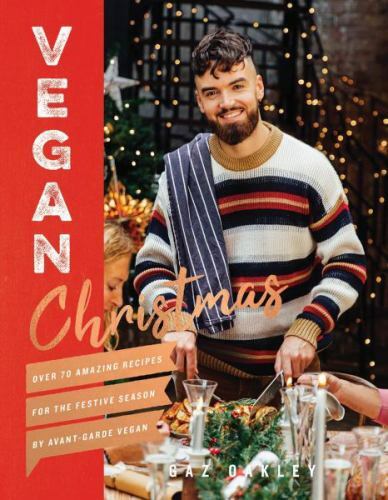 Vegan Christmas : Over 70 Amazing Recipes for the Festive Season By ...