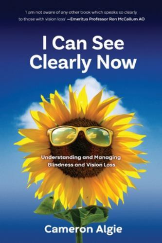 I Can See Clearly Now : Understanding and Managing Blindness and Vision ...