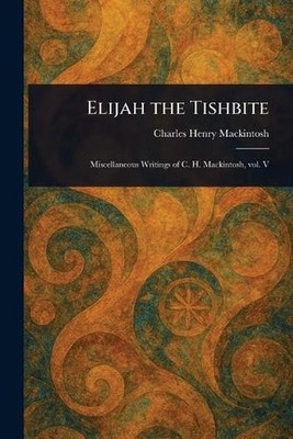 Elijah the Tishbite by Charles Henry Mackintosh Paperback Book ...