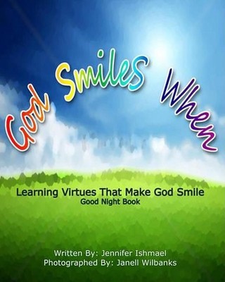 God Smiles When: Learning Virtues That Make God Smile by Jennifer ...