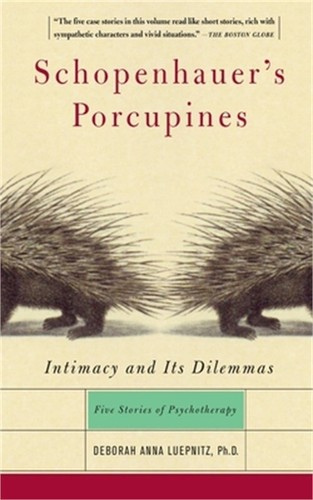 Schopenhauer's Porcupines : Intimacy and Its Dilemmas: Five Stories of ...