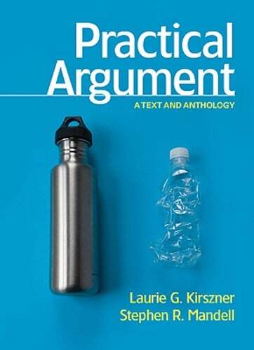 Practical Argument: A Text and Anthology by Professor Kirszner, Laurie ...