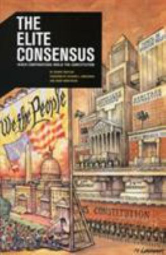 Elite Consensus : When Corporations Wield the Constitution by George ...
