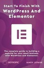 Start Finish WordPress & Elementor complete guide by Lepage James -Paperback | eBay