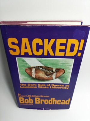 Sacked! The Dark Side of Sports at LSU Bob Brodhead LOUISIANA | eBay