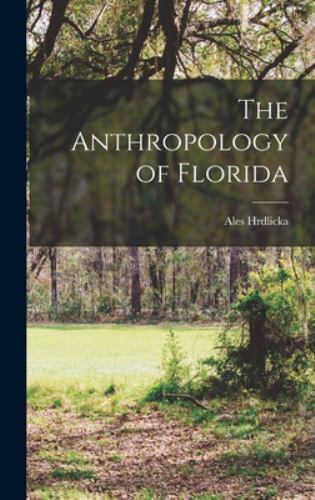 Anthropology of Florida by Ales Hrdlicka (2022, Hardcover) for sale ...