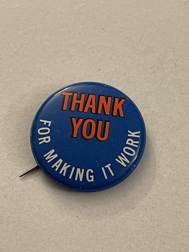 Thank You For Making It Work Button Pin Pinback PB5H | eBay