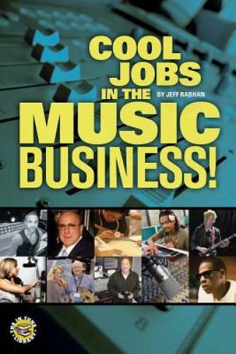Cool Jobs In The Music Business - Paperback By Rabhan, Jeffrey - GOOD ...
