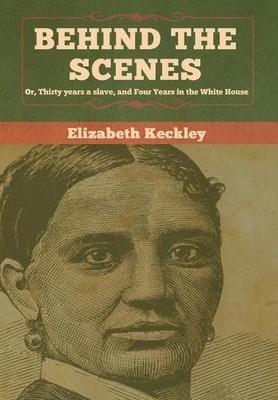 Elizabeth Keckley Behind the Scenes (Copertina rigida) | eBay