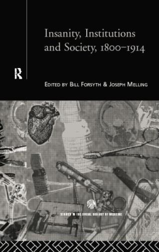 Insanity, Institutions and Society, 1800-1914 by Joseph Melling (2014 ...