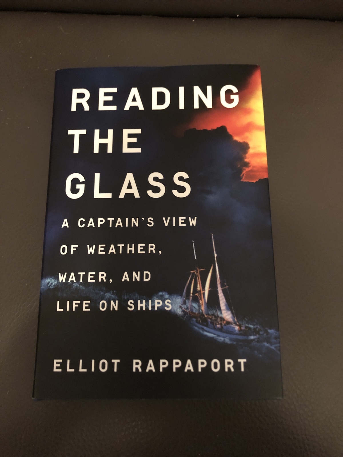 Reading the Glass: A Captain's View of Weather, Water, and Life on ...