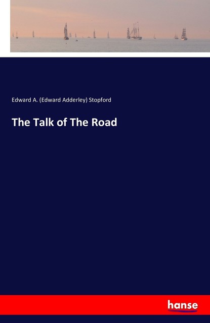 The Talk of The Road von Edward A. (Edward Adderley) Stopford (2016 ...