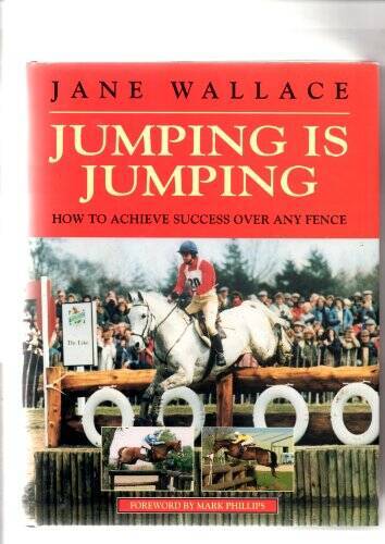 Jumping is Jumping: How to Achieve Success Over Any Fence - Hardcover ...
