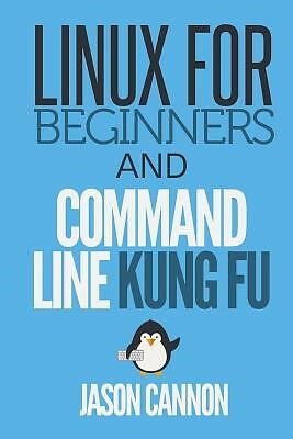 Linux for Beginners and Command Line Kung Fu by Jason Cannon (2014 ...