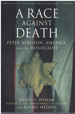 A RACE AGAINST DEATH Peter Bergson, America, and the Holocaust | eBay