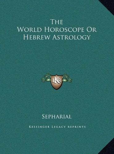 THE WORLD HOROSCOPE OR HEBREW ASTROLOGY By Sepharial - Hardcover ...
