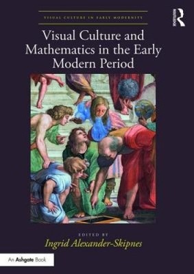 Visual Culture and Mathematics in the Early Modern Period (Visual ...