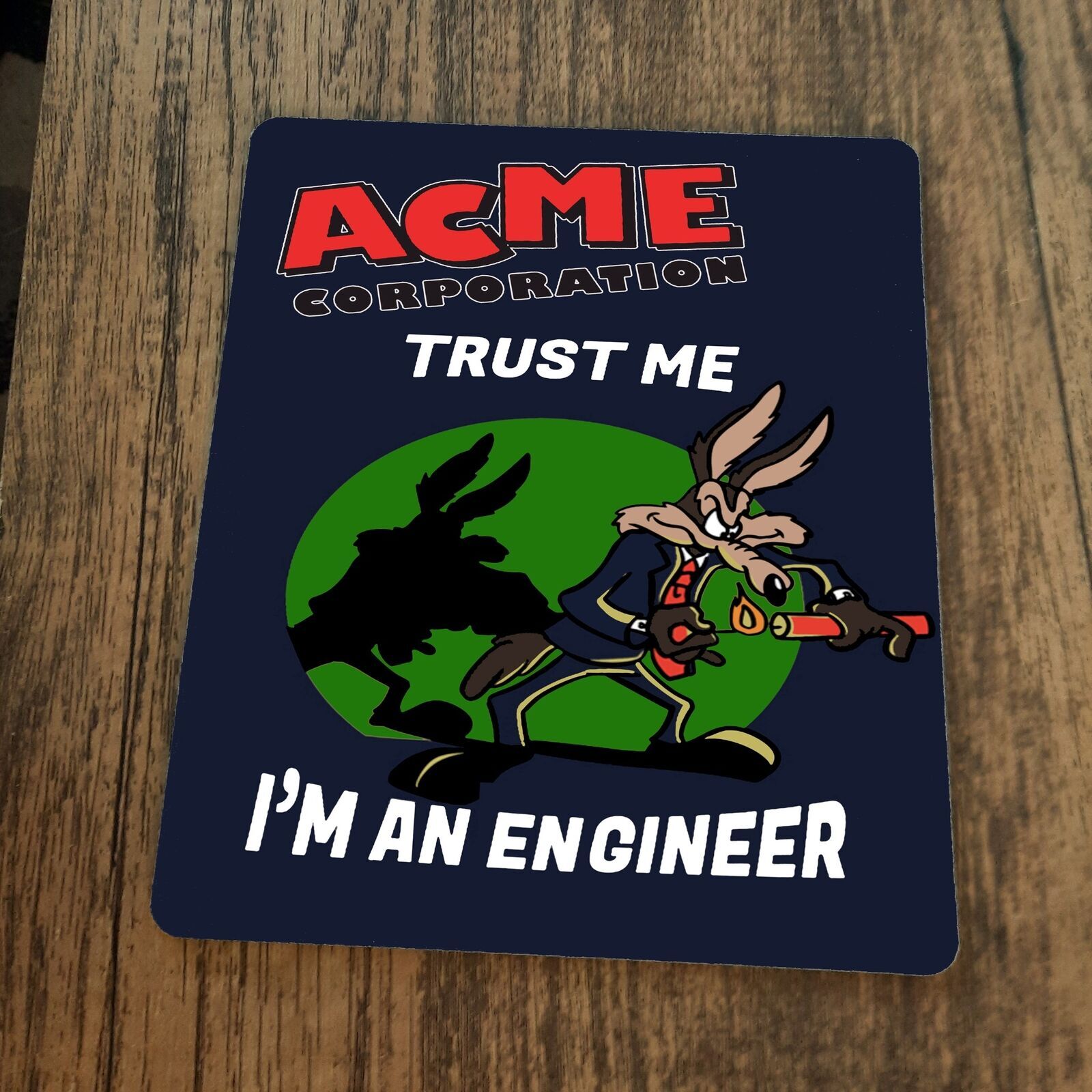 Trust Me Im an Engineer Mouse Pad Wile E Coyote | eBay