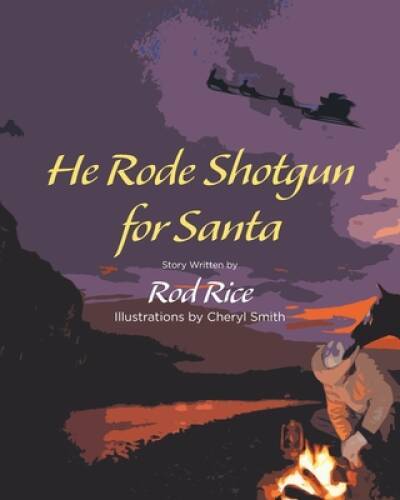 He Rode Shotgun for Santa - Paperback By Rice, Rod - VERY GOOD ...