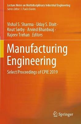 Manufacturing Engineering: Select Proceedings of CPIE 2019 by Vishal S. Sharma, Arvind Bhardwaj ...