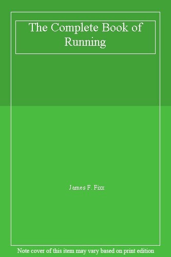 The Complete Book of Running By JAMES F. FIXX | eBay