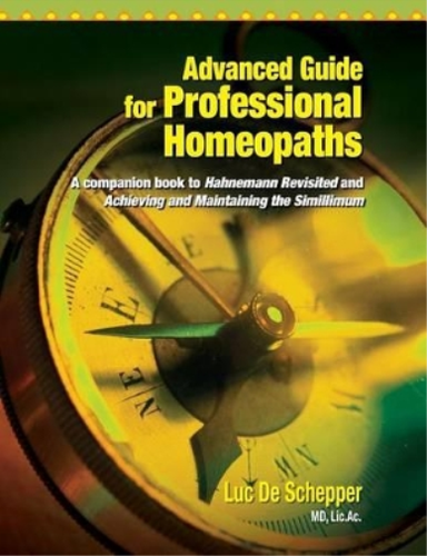 Luc De Schepper Advanced Guide for Professional Homeopaths (Relié) | eBay