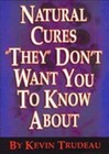 Natural Cures "They" Don't Want You to Know about by Kevin Trudeau ...
