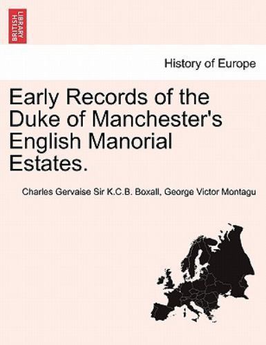 Early Records of the Duke of Manchester's English Manorial Estates by ...