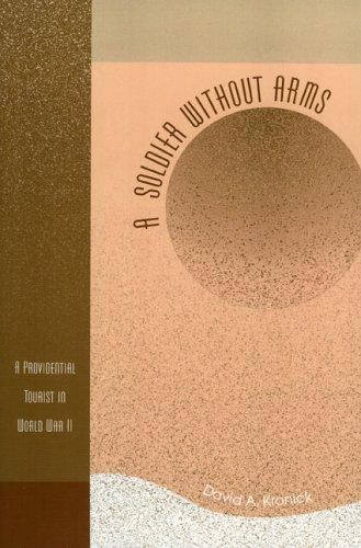 Soldier Without Arms : A Providential Tourist in World War II by David ...